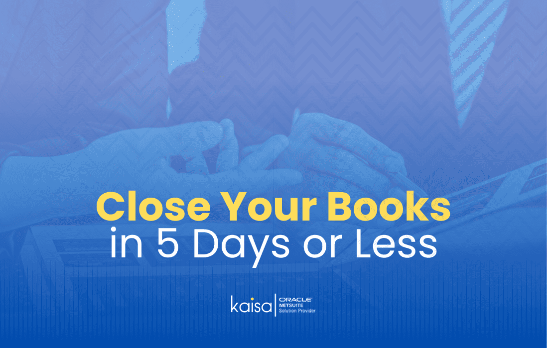 Close Your Books in 5 Days or Less - Providing high-value solutions to your business challenges ...